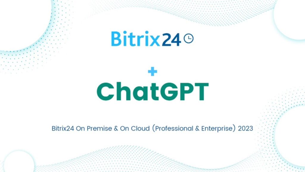 Tích hợp ChatGPT và Bitrix24 - Mstar Corp