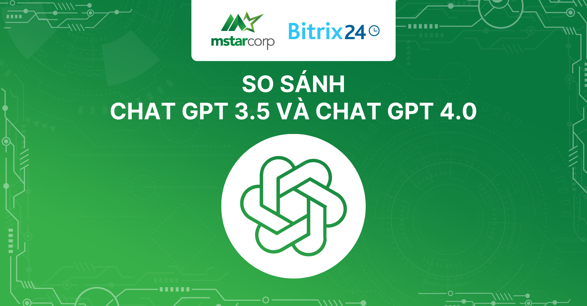 So sánh Chat GPT 3.5 và Chat GPT 4.0 | Mstar Corp