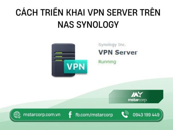 VPN (Virtual Private Network) là gì? Hướng dẫn cài đặt, thay đổi cấu hình VPN Server trên NAS ...
