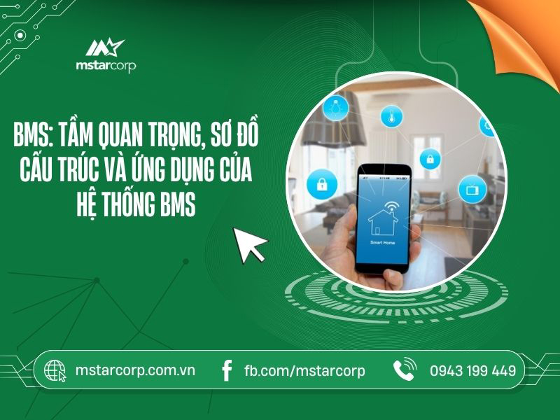 BMS là gì? Tầm quan trọng, sơ đồ cấu trúc và ứng dụng của hệ thống quản ...