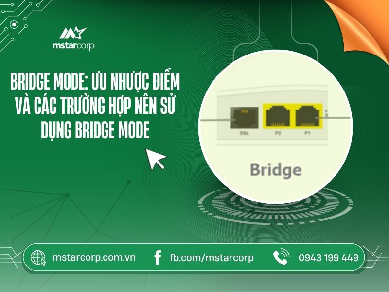 Bridge mode là gì? Ưu nhược điểm và các trường hợp nên sử dụng Bridge mode?