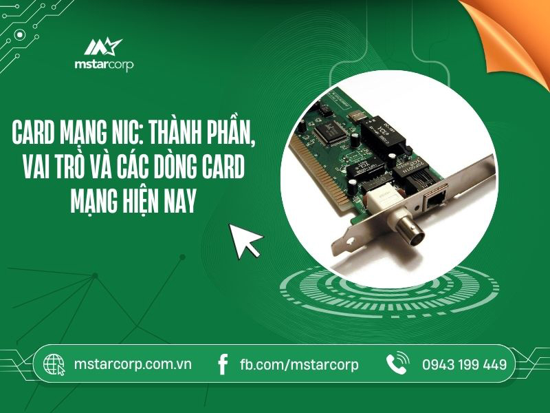 Card mạng là gì? Thành phần, vai trò và các dòng card mạng NIC hiện nay
