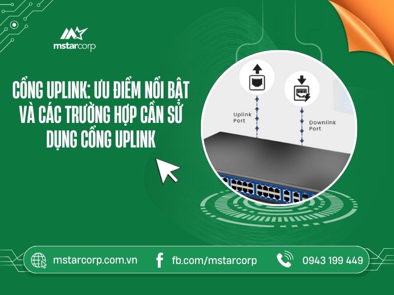 Cổng Uplink là gì? Ưu điểm nổi bật và các trường hợp cần sử dụng cổng ...
