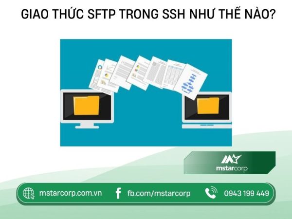 Giao thức truyền tệp an toàn (SFTP) là gì? Ưu nhược điểm và cách thức hoạt động của SFTP