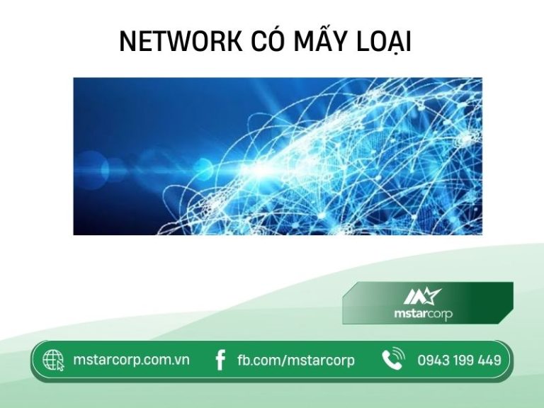 Network: 5 loại Network chính và ứng dụng trong thực tế