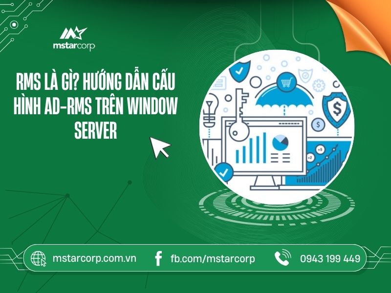 RMS là gì? 5 bước cấu hình AD-RMS trên Window Server